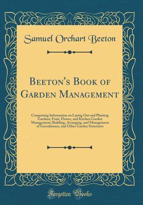 Beeton's Book of Garden Management: Comprising Information on Laying ...