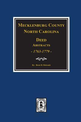 Mecklenburg County, North Carolina Deed Abstracts, 1763-1779. by Brent ...