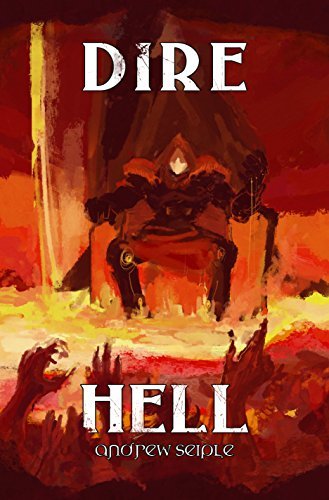 Dire: Hell (The Dire Saga #6) by Andrew Seiple | Goodreads