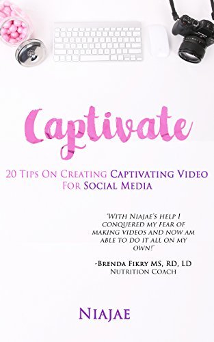 Captivate: 20 Tips On Creating Captivating Video For Social Media by ...