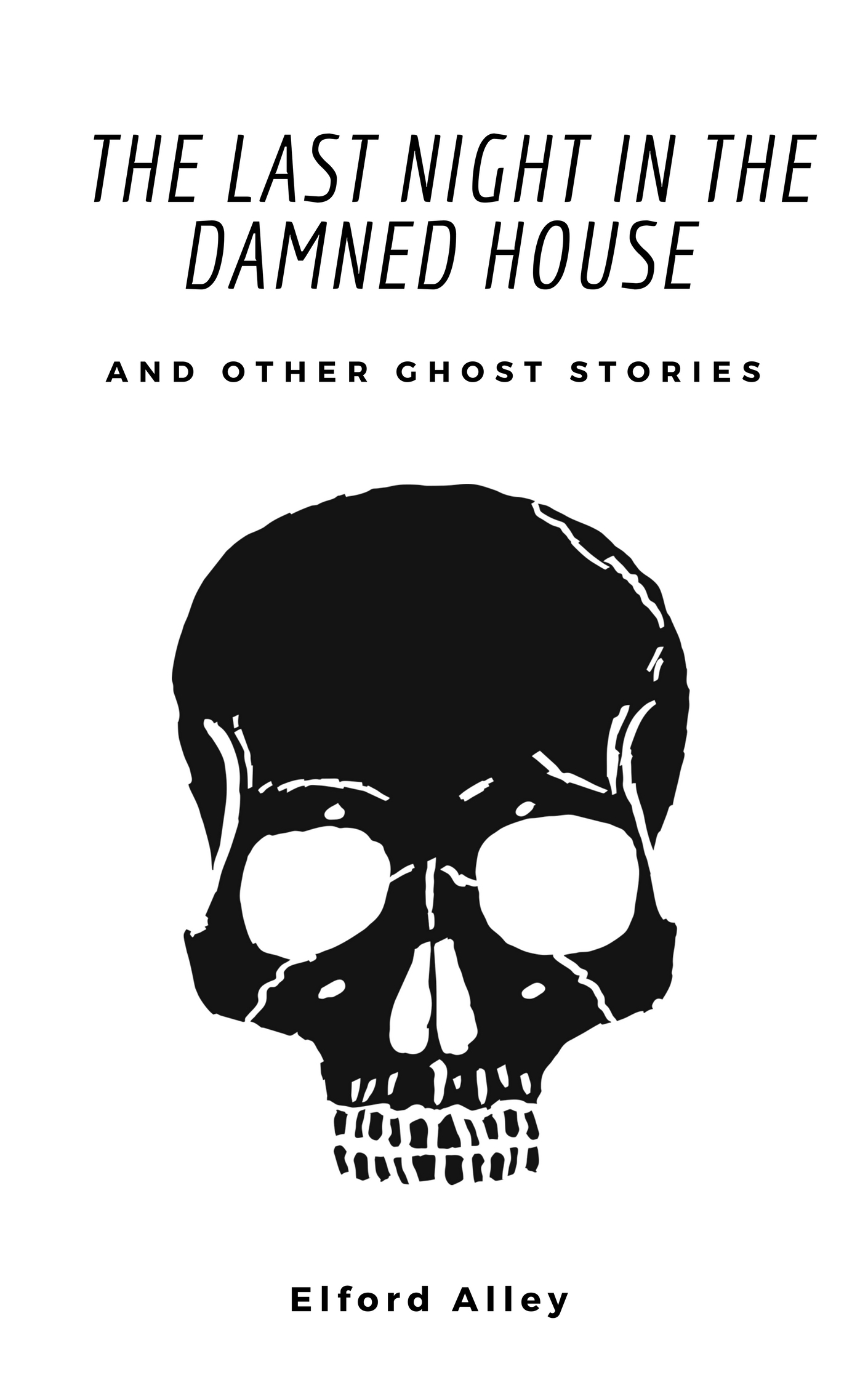 The Last Night In The Damned House And Other Ghost Stories By Elford