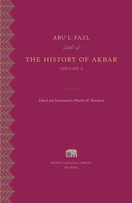 The History of Akbar, Vol. 5 by Abu al-Fazal ibn Mubarak | Goodreads