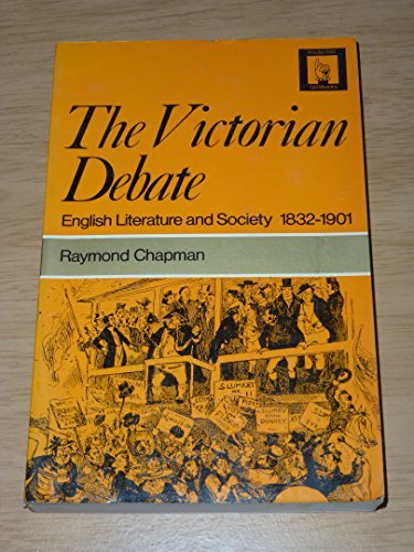 THE VICTORIAN DEBATE 1832-1901 by Raymond Chapman | Goodreads