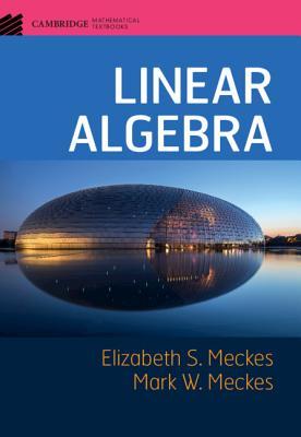 Linear Algebra by Elizabeth S. Meckes | Goodreads