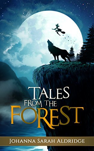Tales from the Forest: Short Stories, Long Friendships by Johanna Sarah ...