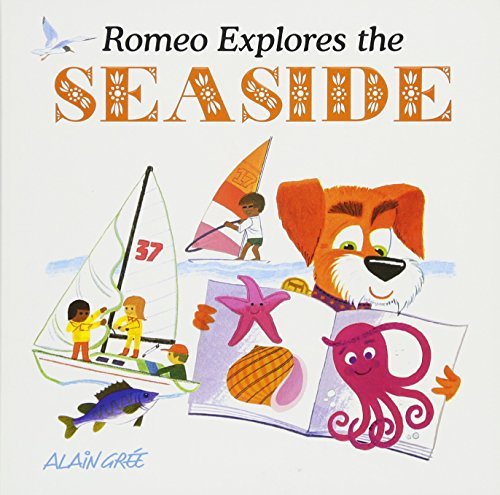 Romeo Explores the Seaside (Alain Gree - Let's Explore) by Alain Grée ...