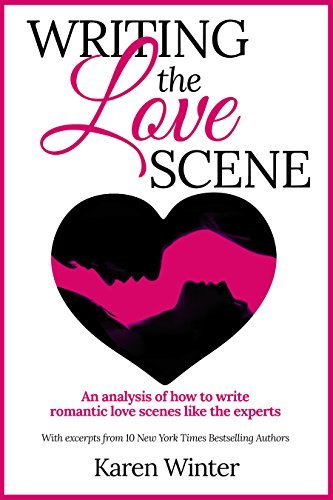 Writing the Love Scene: An analysis of how to write romantic love ...