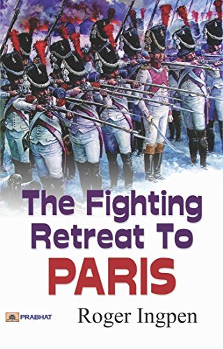 The Fighting Retreat To Paris: Roger Ingpen's Account of World War I by ...