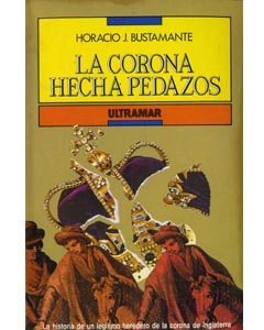 La corona hecha pedazos (Best seller) by Horacio J Bustamante | Goodreads