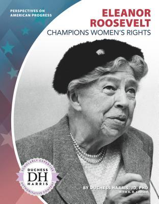 Eleanor Roosevelt Champions Women's Rights by Duchess Harris | Goodreads