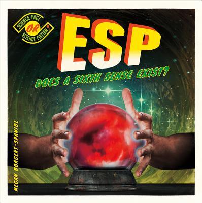 ESP: Does a Sixth Sense Exist? by Megan Borgert-Spaniol | Goodreads
