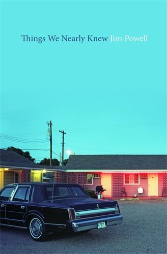 Things We Nearly Knew by Jim Powell | Goodreads