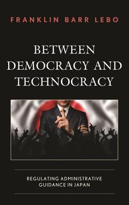 Between Democracy and Technocracy: Regulating Administrative Guidance ...
