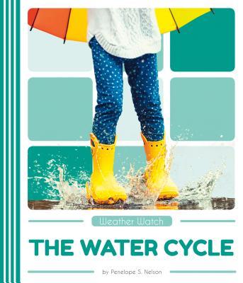 The Water Cycle (Weather Watch) by Penelope S. Nelson | Goodreads