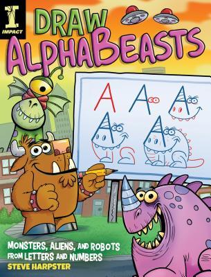 Draw AlphaBeasts: 130+ Monsters, Aliens and Robots From Letters and ...