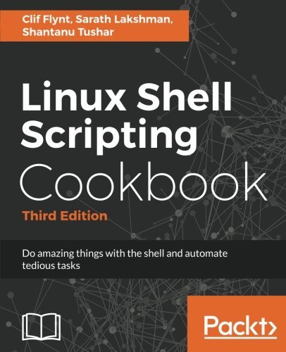 Linux Shell Scripting Cookbook, Third Edition by Clif Flynt | Goodreads