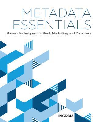 Metadata Essentials: Proven Techniques for Book Marketing and Discovery ...