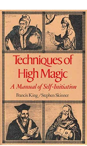 Techniques of High Magic: A Manual of Self-Initiation by Stephen ...