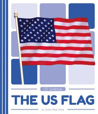 The US Flag (US Symbols) by Susan Rose Simms | Goodreads