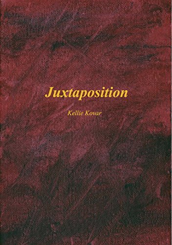 Juxtaposition *** Number 1 Poetry Book *** by Kellie Kovar | Goodreads