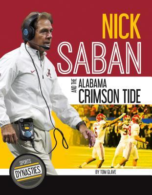 Nick Saban and the Alabama Crimson Tide by Tom Glave | Goodreads