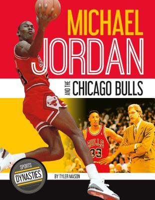 Michael Jordan and the Chicago Bulls by Tyler Mason | Goodreads
