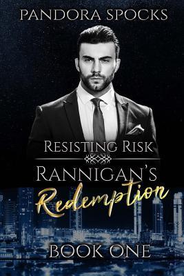 Resisting Risk (Rannigan's Redemption) by Pandora Spocks | Goodreads