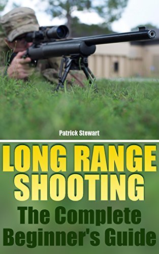 Long Range Shooting: The Complete Beginner's Guide: by Patrick Stewart ...