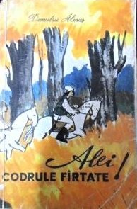 Alei, codrule fîrtate... by Dumitru Almaş | Goodreads