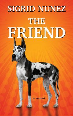 The Friend (Thorndike Press Large Print Basic) by Sigrid Nunez | Goodreads