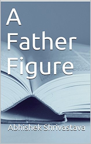 A Father Figure by Abhishek Shrivastava | Goodreads