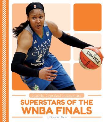 Superstars of the WNBA Finals by Brendan Flynn | Goodreads