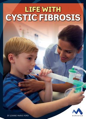 Life with Cystic Fibrosis (Everyday Heroes) by Jeanne Marie Ford ...