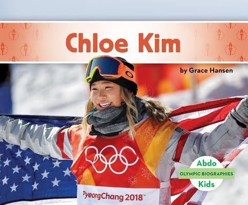 Chloe Kim (Olympic Biographies) by Grace Hansen | Goodreads