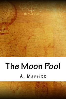 The Moon Pool by A. Merritt | Goodreads
