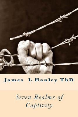 Seven Realms of Captivity by Dr James Hanley | Goodreads