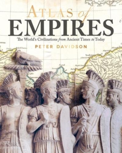 Atlas of Empires: The World's Great Powers from Ancient Times to Today ...