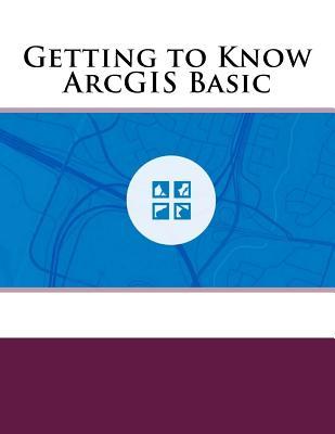 Getting to Know ArcGIS Basic by Micheal Kolan | Goodreads