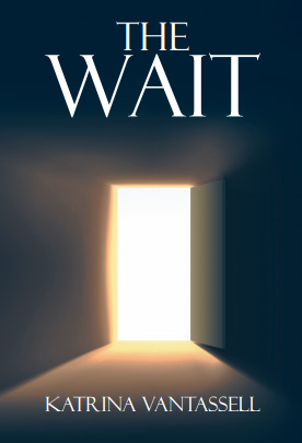 THE WAIT by Katrina Vantassell | Goodreads