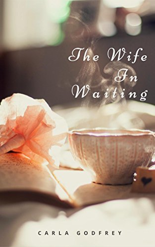 The Wife in Waiting. by Carla Godfrey | Goodreads