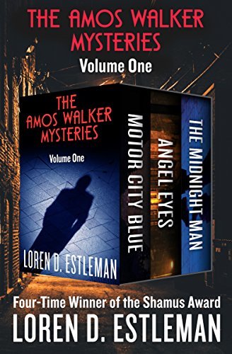 The Amos Walker Mysteries Volume One: Motor City Blue, Angel Eyes, and The Midnight Man by Loren ...