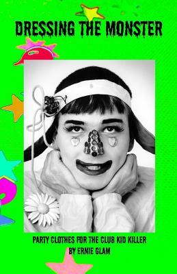 Dressing the Monster: Party clothes for the club kid killer by Ernie ...