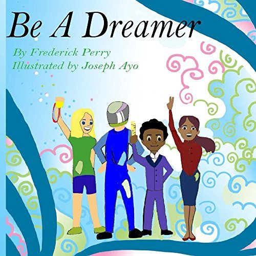Be A Dreamer by Frederick Perry | Goodreads