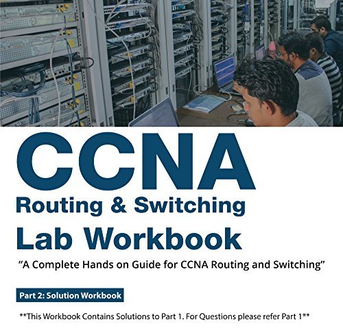 CCNA Routing & Switching Lab Workbook (200-125) - Part 2: Complete Hands on Guide for CCNA ...