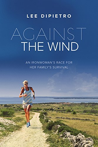 Against the Wind: An Ironwoman's Race for Her Family's Survival by Lee ...