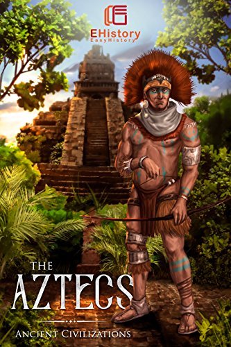 Ancient Civilizations: The Aztecs by Easy History | Goodreads
