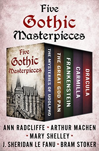 Five Gothic Masterpieces: The Mysteries of Udolpho, The Great God Pan ...