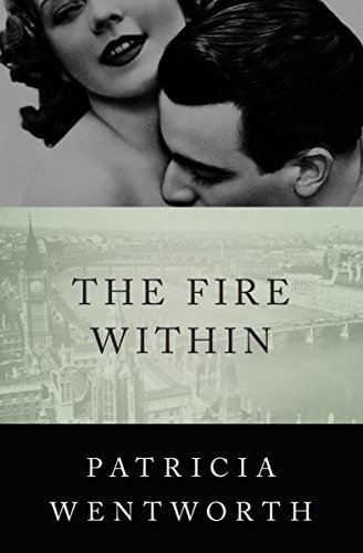 The Fire Within by Patricia Wentworth | Goodreads