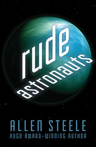 Rude Astronauts (Near-Space Book 5) by Allen M. Steele | Goodreads