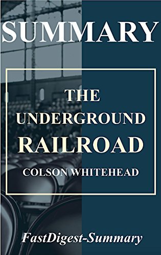 Summary | The Underground Railroad: by Colson Whitehead - A Novel by ...